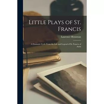 博客來-Little Plays of St. Francis: A Dramatic Cycle From the Life and ...