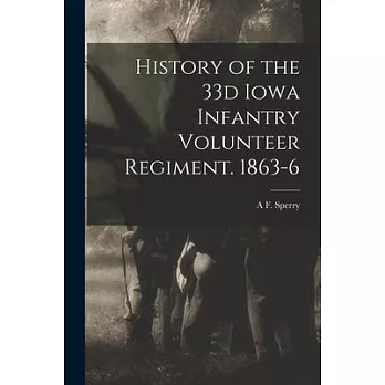 博客來-History of the 33d Iowa Infantry Volunteer Regiment. 1863-6