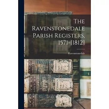 博客來-The Ravenstonedale Parish Registers, 1571-[1812]