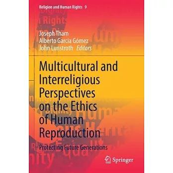 博客來-Multicultural and Interreligious Perspectives on the Ethics of Human Reproduction ...