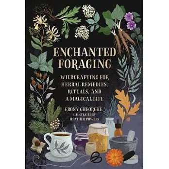博客來-Enchanted Foraging: Wildcrafting for Herbal Remedies, Rituals, and ...