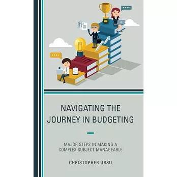 博客來-Navigating the Journey in Budgeting: Major Steps in Making a Complex Subject Manageable