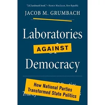 博客來-Laboratories Against Democracy: How National Parties Transformed State Politics
