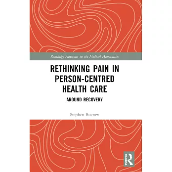 博客來-Rethinking Pain in Person-Centred Health Care: Around Recovery