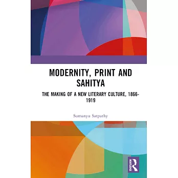 博客來-Modernity, Print and Sahitya: The Making of a New Literary Culture ...