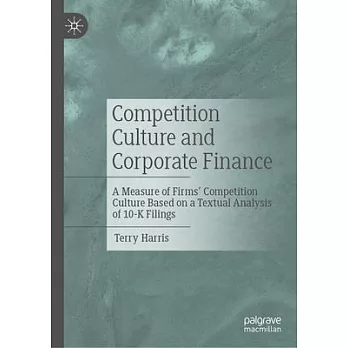 博客來-Competition Culture and Corporate Finance: A Measure of Firms ...