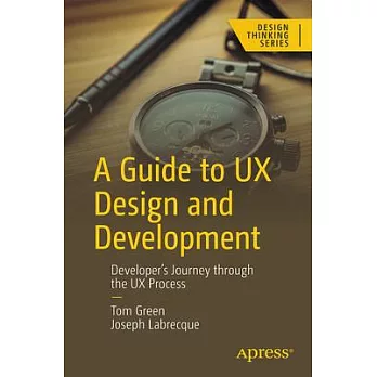 博客來-A Guide to UX Design and Development: Developer’s Journey Through ...