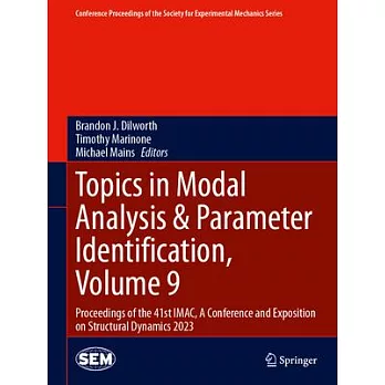 博客來-Topics in Modal Analysis & Parameter Identification, Volume 9: Proceedings of the 41st Imac ...