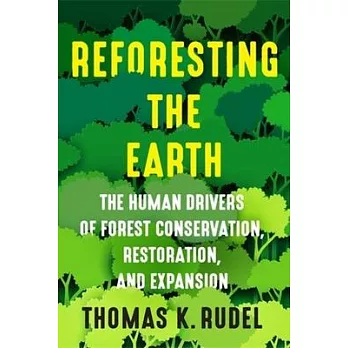 博客來-Reforesting the Earth: The Human Drivers of Forest Conservation ...