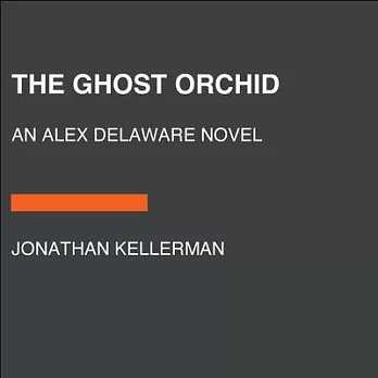 博客來-The Ghost Orchid: An Alex Delaware Novel