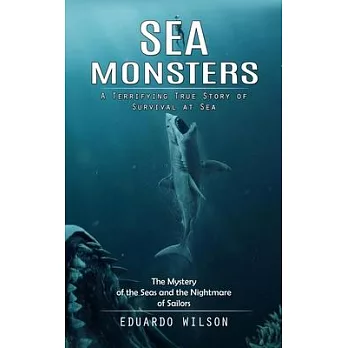 博客來-Sea Monsters: A Terrifying True Story of Survival at Sea (The ...