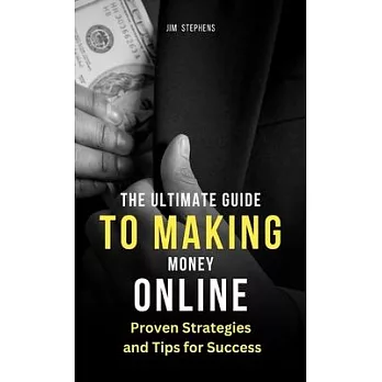 博客來-The Ultimate Guide to Making Money Online: Proven Strategies and ...