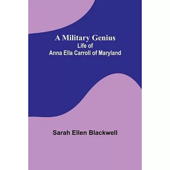博客來-A Military Genius; Life of Anna Ella Carroll of Maryland