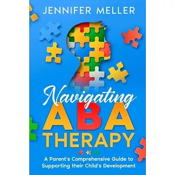 博客來-Navigating ABA Therapy: A Parent’s Comprehensive Guide to ...
