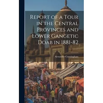 博客來-Report of a Tour in the Central Provinces and Lower Gangetic Doab ...