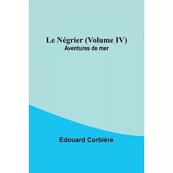 博客來-Le Négrier (Volume IV); Aventures de mer