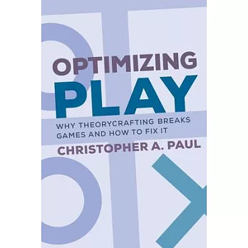 博客來-Optimizing Play: Why Theorycrafting Breaks Games and How to Fix It