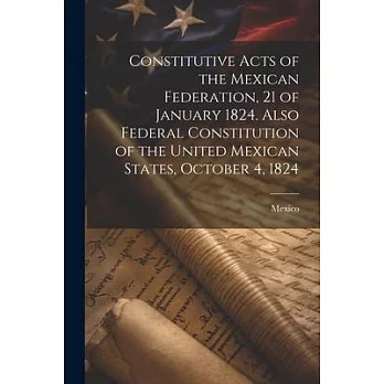 博客來-Constitutive Acts of the Mexican Federation, 21 of January 1824 ...