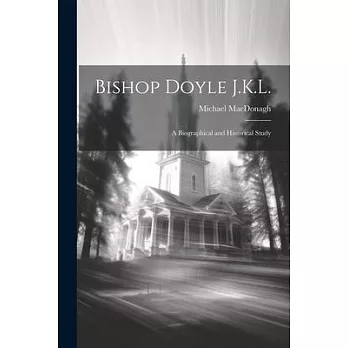 博客來-Bishop Doyle J.K.L.: A Biographical and Historical Study