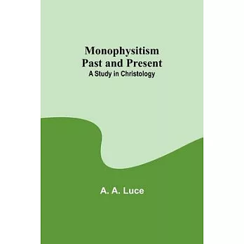 博客來-Monophysitism Past and Present: A Study in Christology