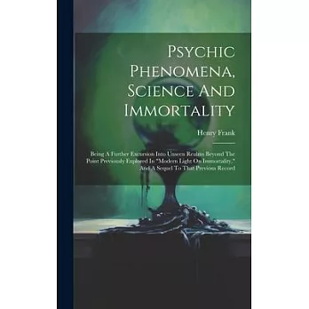 博客來-Psychic Phenomena, Science And Immortality: Being A Further ...