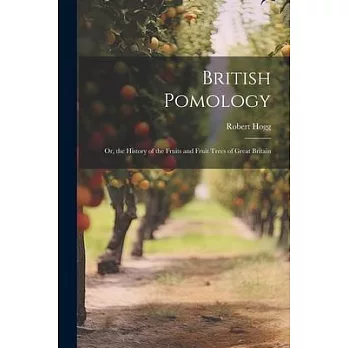 博客來-British Pomology: Or, the History of the Fruits and Fruit Trees of ...