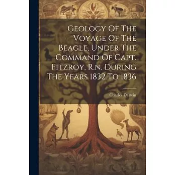 博客來-Geology Of The Voyage Of The Beagle, Under The Command Of Capt ...