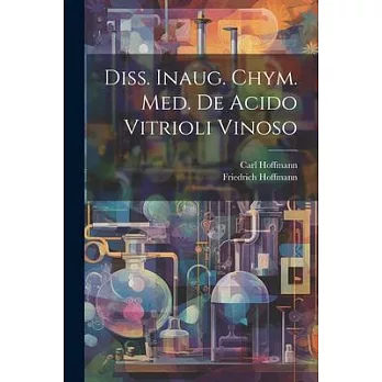 博客來-Diss. Inaug. Chym. Med. De Acido Vitrioli Vinoso