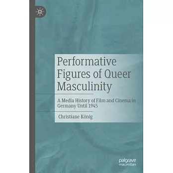 博客來-Performative Figures of Queer Masculinity: A Media History of Film ...