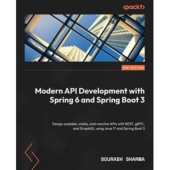 博客來-Modern API Development with Spring 6 and Spring Boot 3 - Second Edition: Design scalable ...