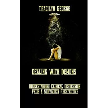 博客來-Dealing with Demons: Understanding Clinical Depression from a ...