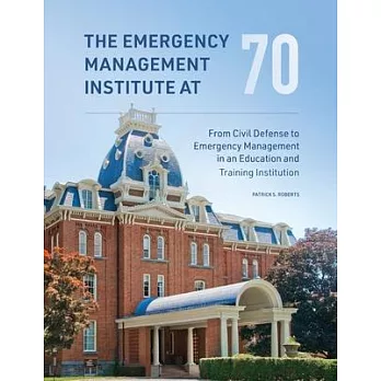 博客來-The Emergency Management Institute at 70: From Civil Defense to ...