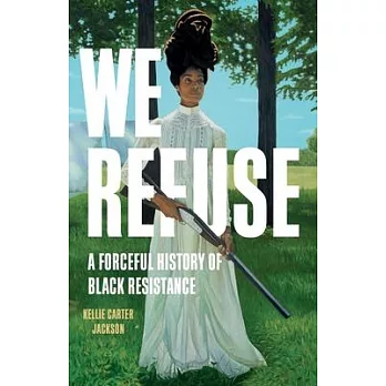博客來-We Refuse: A Forceful History of Black Resistance