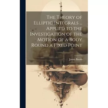 博客來-The Theory of Elliptic Integrals ... Applied to the Investigation ...