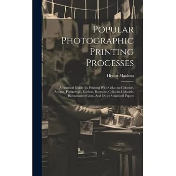 博客來-Popular Photographic Printing Processes: A Practical Guide To ...