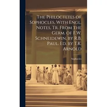 博客來-The Philoctetes of Sophocles, With Engl. Notes, Tr. From the Germ ...
