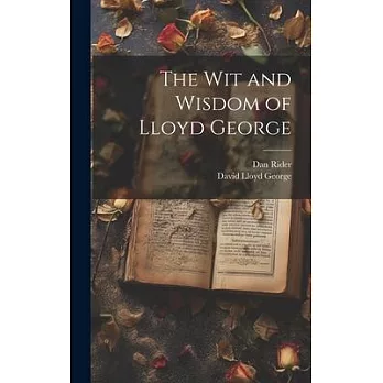 博客來-The wit and Wisdom of Lloyd George