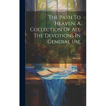 博客來-The Path To Heaven, A Collection Of All The Devotions In General Use