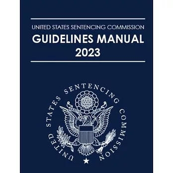 博客來-United States Sentencing Commission Guidelines Manual 2023