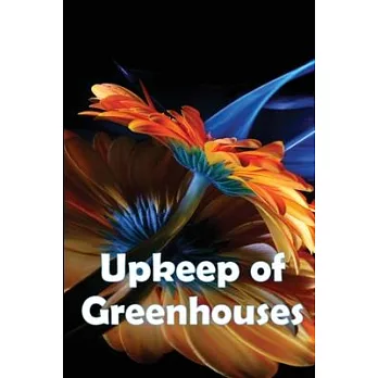 博客來-Upkeep of Greenhouses: Build Your Own Greenhouses, Hoophouses, Cold ...