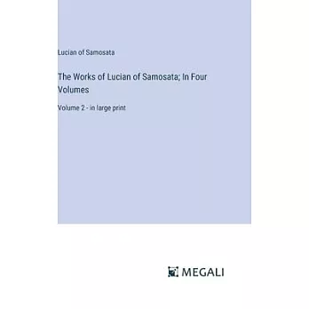 博客來-The Works of Lucian of Samosata; In Four Volumes: Volume 2 - in ...