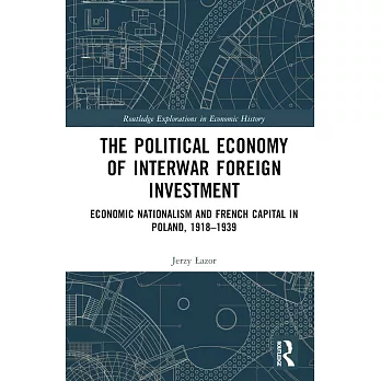 博客來-The Political Economy of Interwar Foreign Investment: Economic ...