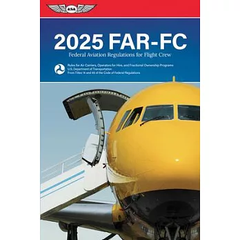 博客來-Far-FC 2025: Federal Aviation Regulations for Flight Crew