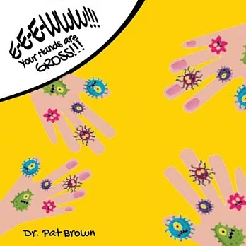 博客來-E-E-EWWW!!! Your Hands Are GROSS!!!: How Much Grossness Can You Stand?