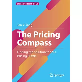 博客來-The Pricing Compass: Finding the Solution to Your Pricing Puzzle
