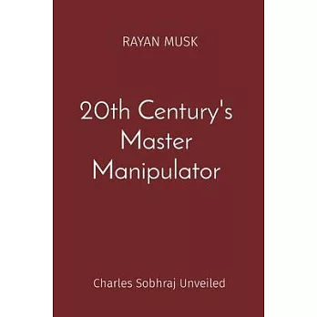 博客來-20th Century’s Master Manipulator: Charles Sobhraj Unveiled