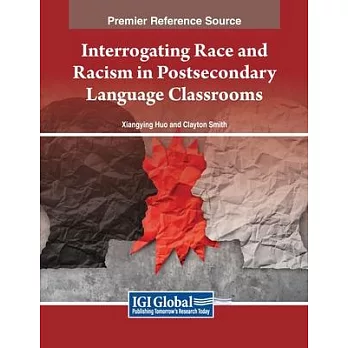 博客來-Interrogating Race and Racism in Postsecondary Language Classrooms