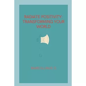 博客來-Radiate Positivity: Transforming Your World