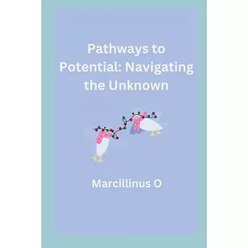 博客來-Pathways to Potential: Navigating the Unknown