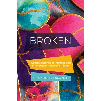 博客來-Broken: Women’s Stories of Intimate and Institutional Harm and ...